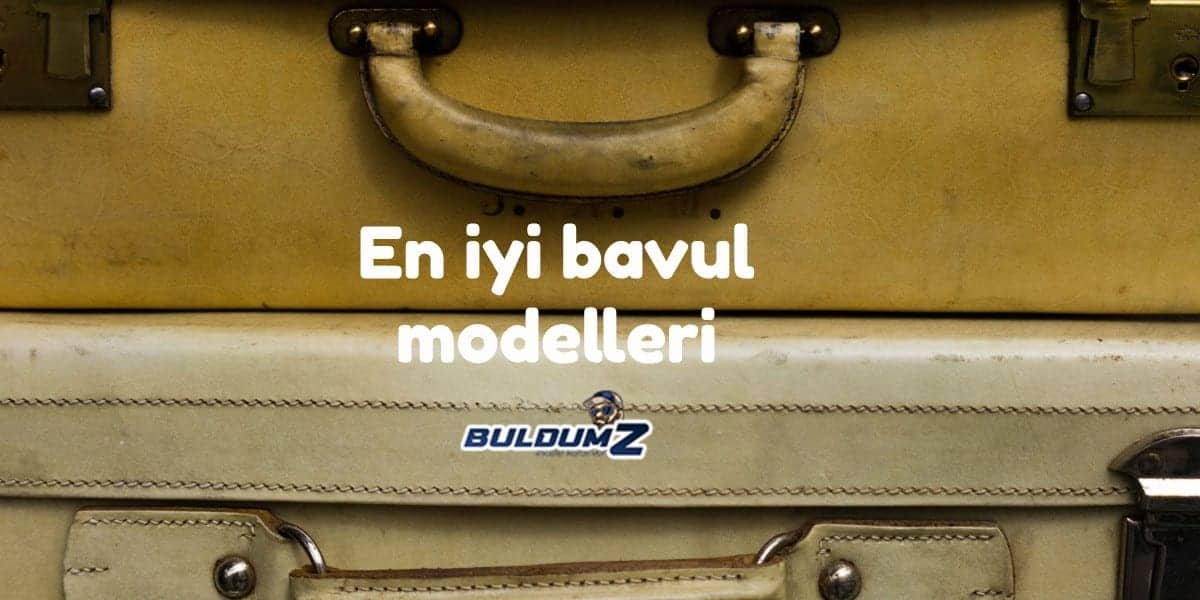 En İyi Valiz Modelleri (Hafif ve Kolay Taşınabilir) - buldumZ